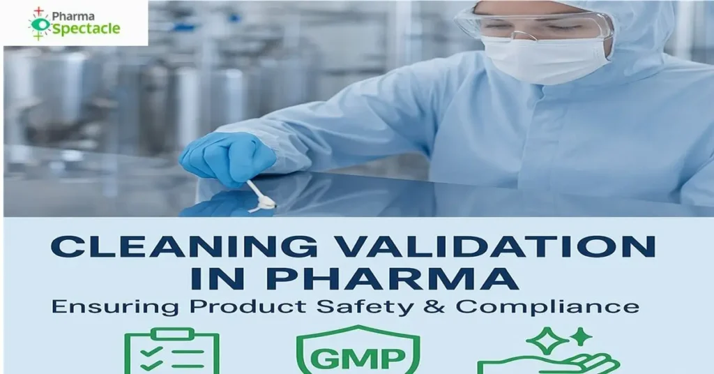 Cleaning Validation In Pharma Industry | PharmaSpectacle